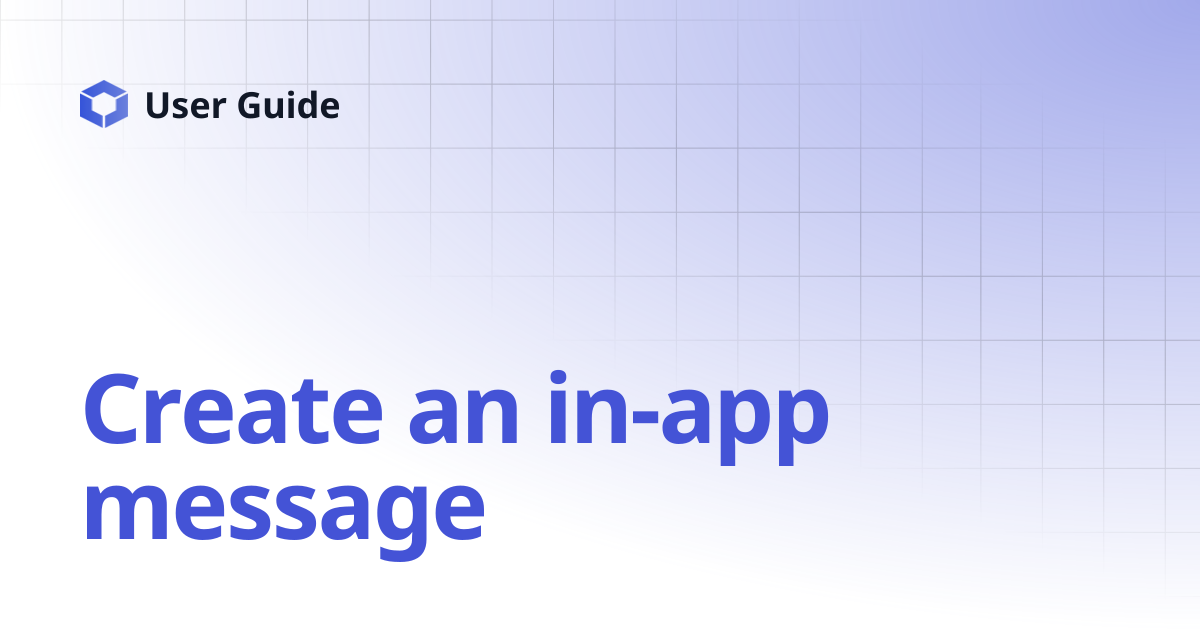 Create an in-app message | English | User Guide