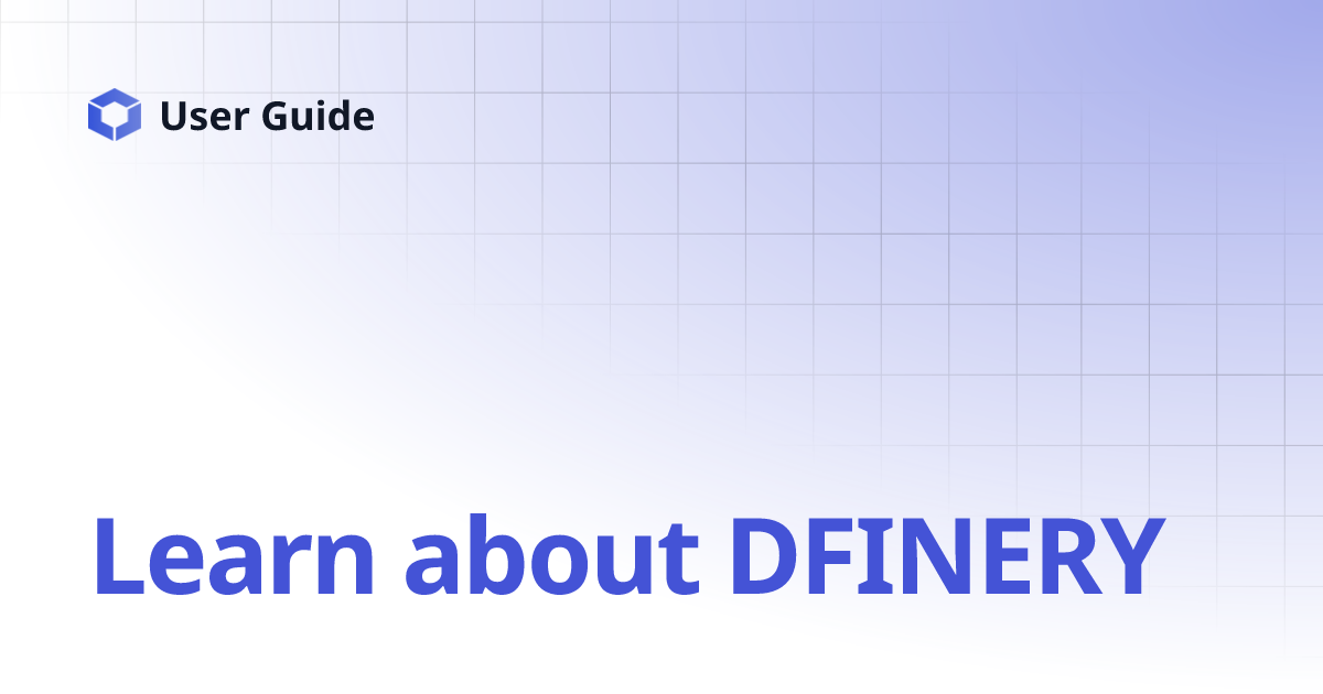 Learn about DFINERY | English | User Guide